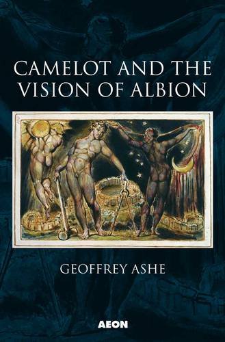 Camelot and the Vision of Albion - Geoffrey Ashe - Aeon Spirit