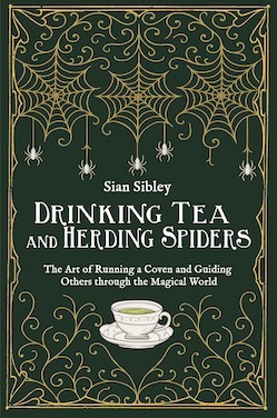 Drinking Tea and Herding Spiders : The Art of Running a Coven and ...